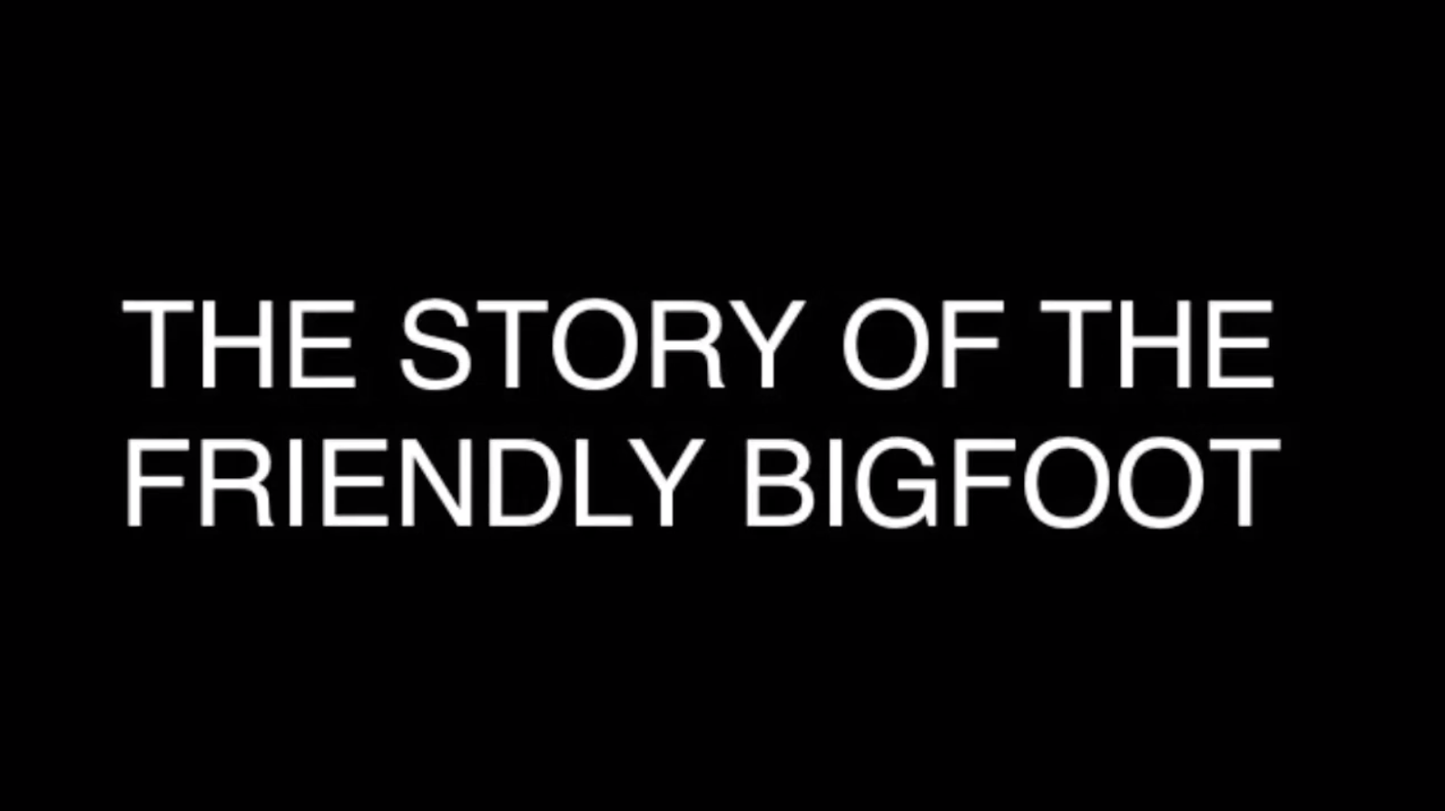 The Story of a Friendly Bigfoot by Encountering Bigfoot