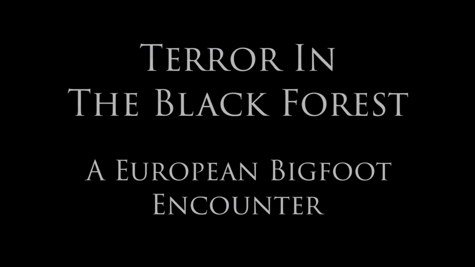 Terror in the Black Forest. A European Sasquatch Encounter - Dixie Cryptid